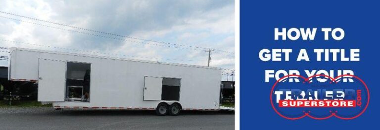 How to Get a Title for Your Trailer | All Pro Trailer Blog