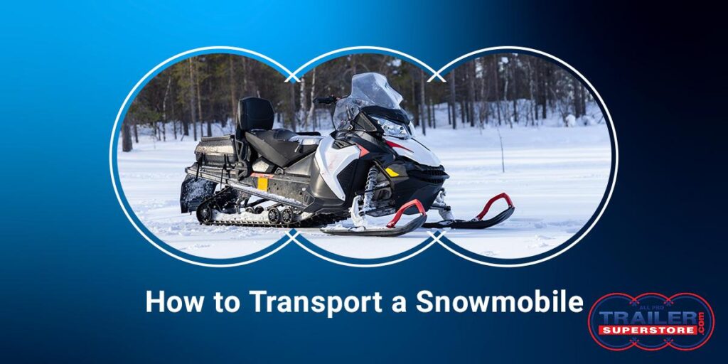 How to Transport a Snowmobile